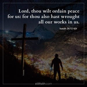 100 Bible Verses about God Working through You (KJV) | StillFaith.com